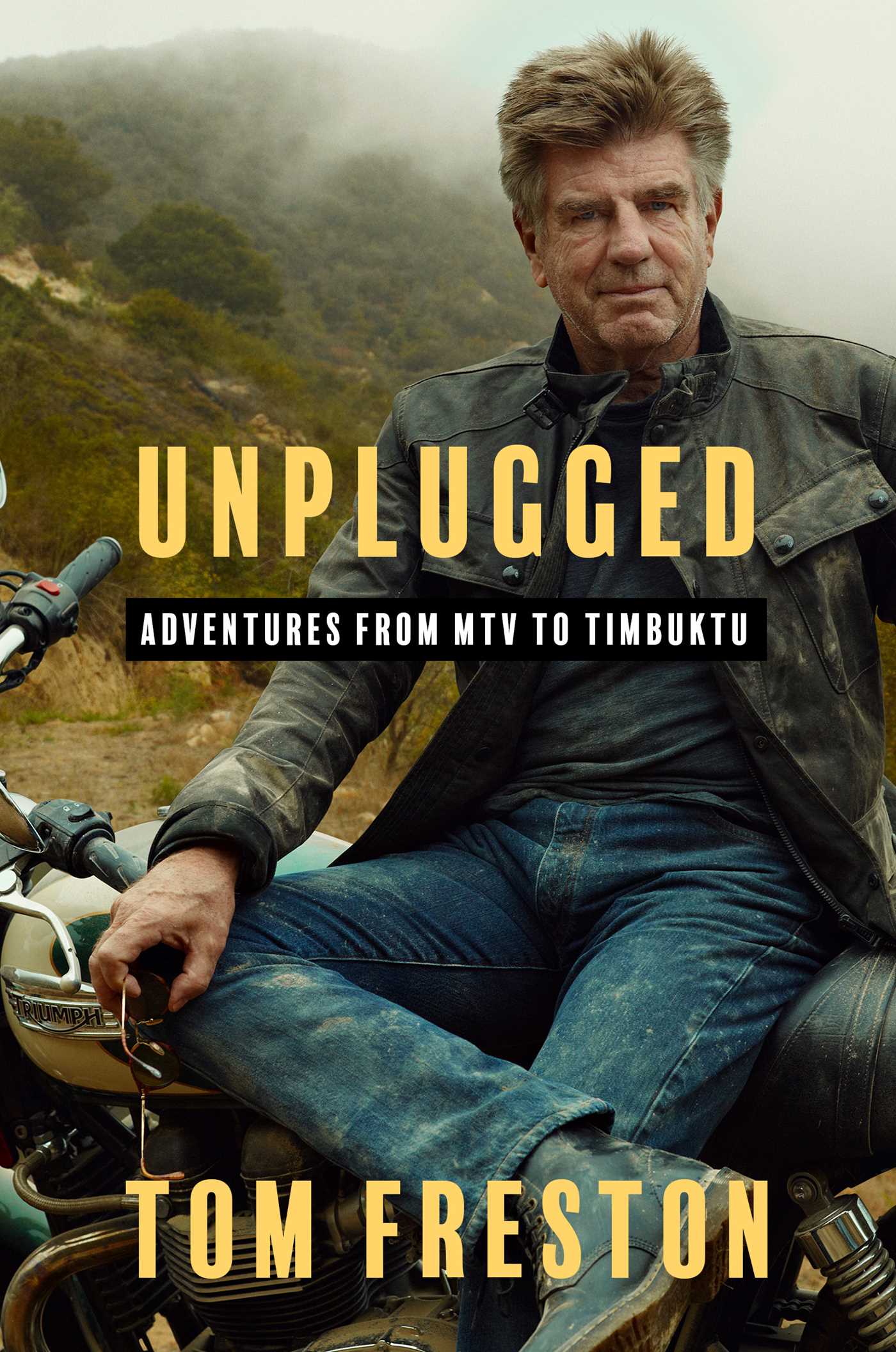 TOM FRESTON - UNPLUGGED: ADVENTURES FROM MTV TO TIMBUKTU - HARDCOVER ...